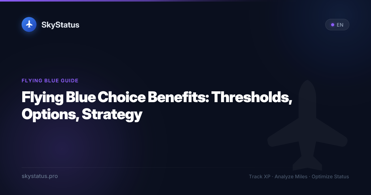 Flying Blue Choice Benefits: Thresholds, Options, Strategy