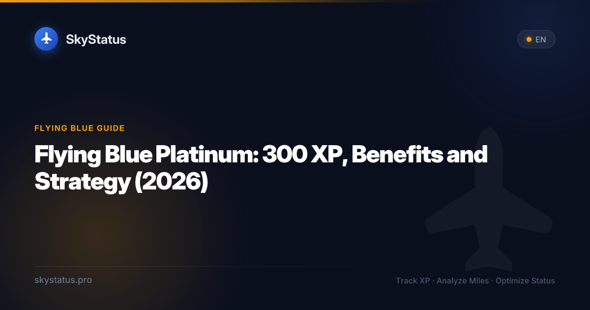 Flying Blue Platinum: 300 XP, Benefits and Strategy (2026)